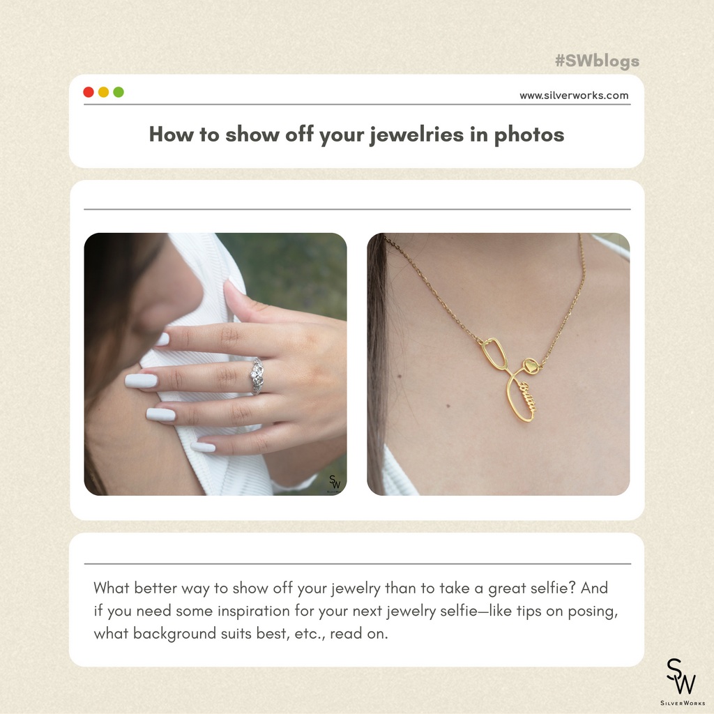 SHOW OFF YOUR JEWELRY IN PHOTOS – SilverWorks